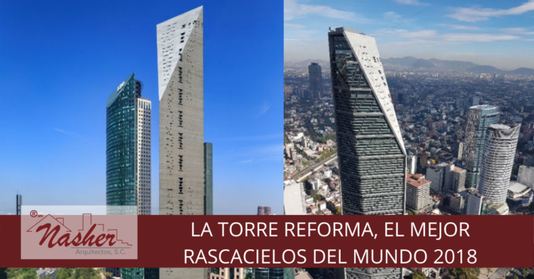 LA TORRE REFORMA, EL MEJOR RASCACIELOS DEL MUNDO 2018 - Nasher Arquitectos